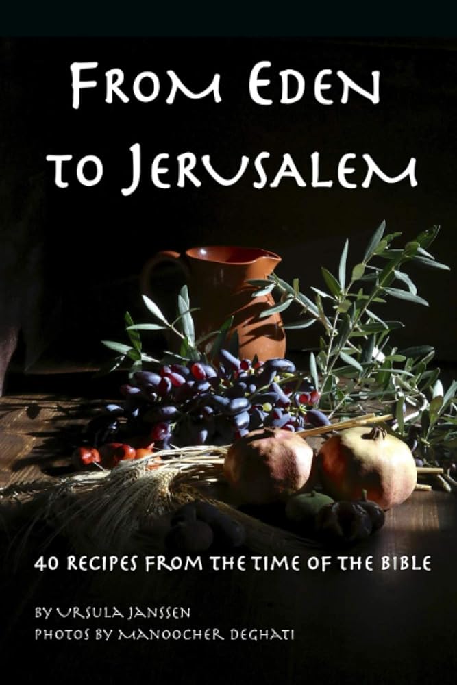 From Eden to Jerusalem: 40 Recipes from the Time of the Bible| Booklady ...